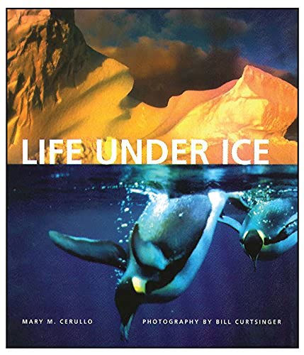 Life Under Ice: Cerullo, Mary M., Curtsinger, Bill: 9780884482475 ...