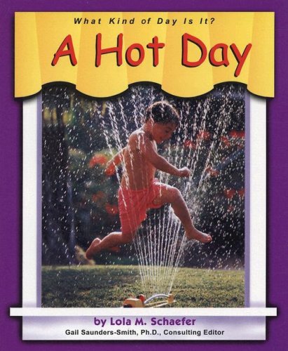 A Hot Day (What Kind of Day Is It?): Schaefer, Lola M., Saunders-Smith ...