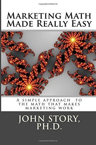 Marketing Math Made Really Easy: A simple approach to the math that ...
