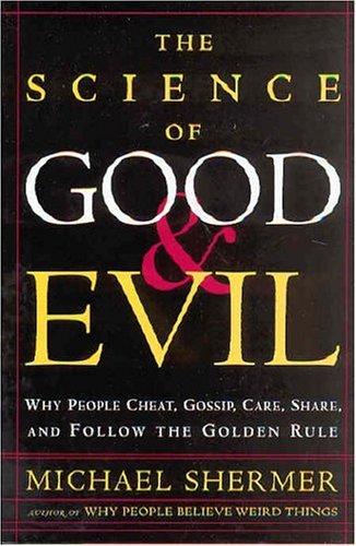 The Science of Good & Evil: Shermer, Michael: Amazon.com: Books