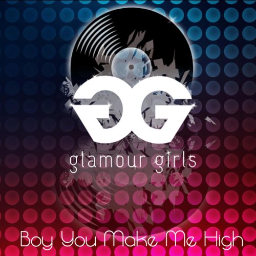 Amazon.com: Boy You Make Me High : Glamour Girls feat. Al Walser ...