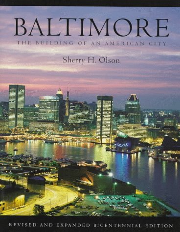 Buy Baltimore, expanded bicentennial edition: The Building of an ...