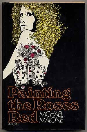 Painting the roses red: Malone, Michael: 9780394495989: Amazon.com: Books