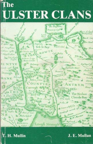 The Ulster Clans: O'Mullan, O'Kane, and O'Mellan: T. H. Mullin, J. E ...