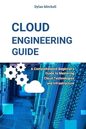 Cloud Engineering Guide: A Comprehensive Beginner's Guide to Mastering ...