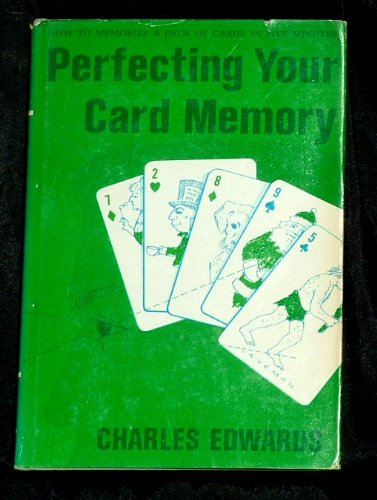 Perfecting your card memory;: How to memorize a deck of cards in five ...