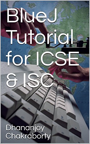 BlueJ Tutorial for ICSE & ISC eBook : Chakraborty, Dhananjoy: Amazon.in ...