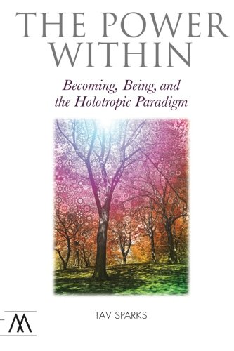 Amazon.com: The Power Within: Becoming, Being, and the Holotropic Paradigm: 9781908995209 ...