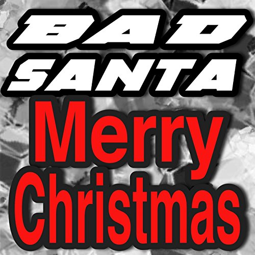 Merry Christmas by Bad Santa on Prime Music