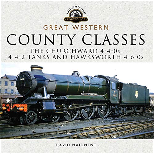 Great Western: County Classes: The Churchward 4-4-0s, 4-4-2 Tanks and ...
