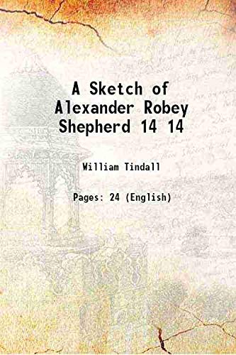 A Sketch of Alexander Robey Shepherd: William Tindall: 9789332859357: Amazon.com: Books