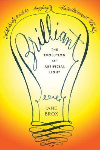 Brilliant: The Evolution of Artificial Light: Brox, Jane: 9780547520346 ...