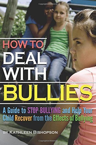 How to Deal with Bullies: A Guide to Stop Bullying and Help Your Child ...