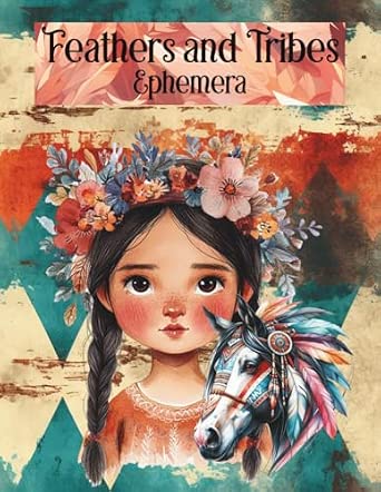 Feathers and Tribes Ephemera: Cut and Collage Native Indigenous Culture ...