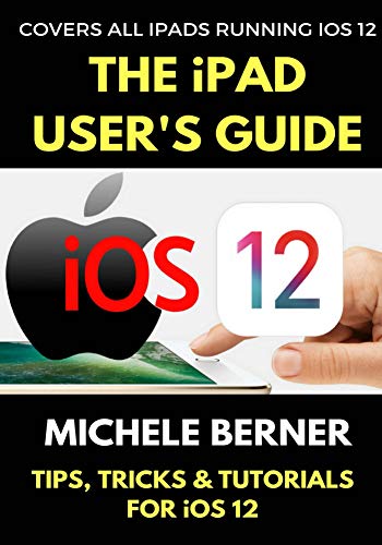 Amazon.com: The iPad User's Guide to iOS 12: Tips, Tricks & Tutorials ...