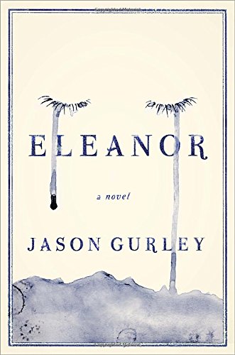 Eleanor: A Novel: Gurley, Jason: 9781101903513: Amazon.com: Books