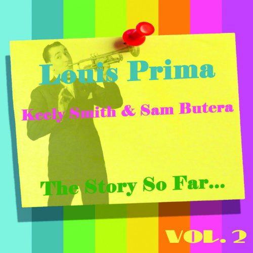 Louis Prima, Keely Smith & Sam Butera: The Story So Far, Vol.2 : Louis ...