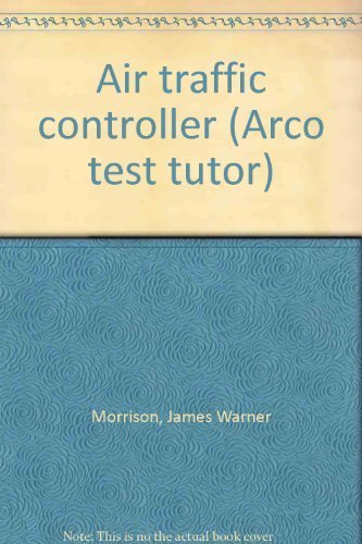 Air traffic controller (Arco test tutor): Morrison, James Warner ...