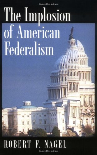 The Implosion of American Federalism - Kindle edition by Nagel, Robert ...