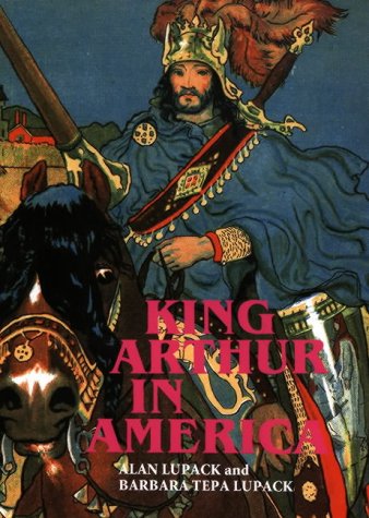 King Arthur in America (Arthurian Studies): Lupack, Alan, Lupack ...