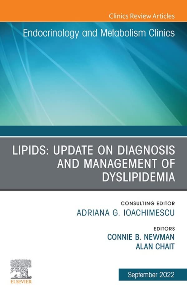 Lipids: Update on Diagnosis and Management of Dyslipidemia, An Issue of ...