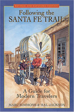 Following the Santa Fe Trail: A Guide for Modern Travelers: Simmons ...