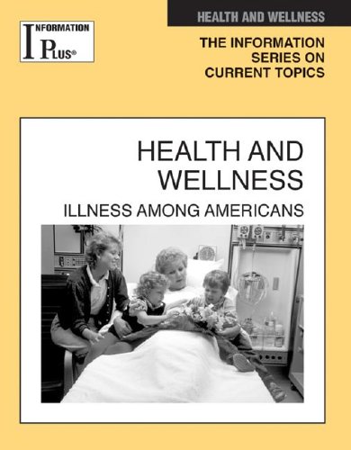 Health and Wellness: Illness Among Americans (Information Plus ...