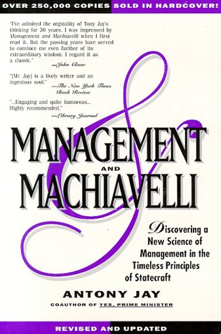 Management and Machiavelli: Discovering a New Science of Management in ...