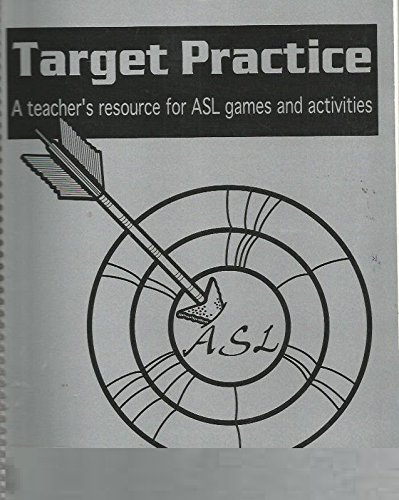 Target Practice: A Teacher's Resource for Asl Games and Activities ...
