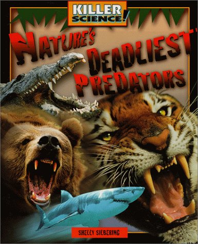 Nature's Deadliest Predators (Killer Science): Silbering, Shelly ...