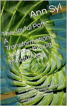 The Joyful Path: A Transformational Journey through Mindfulness ...
