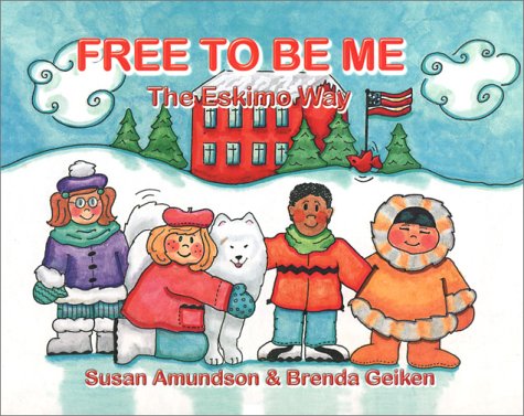 Free To Be Me: The Eskimo Way: Amundson, Susan: 9781883477653: Amazon ...