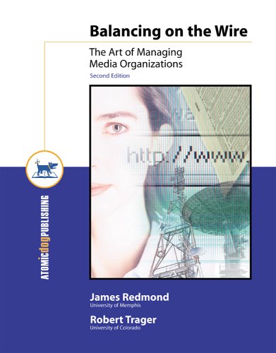 Buy Balancing on the Wire: The Art of Managing Media Organizations Book ...