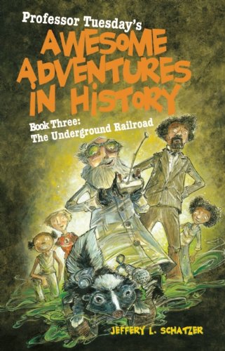 Professor Tuesday's Awesome Adventures in History: Book Three: The ...