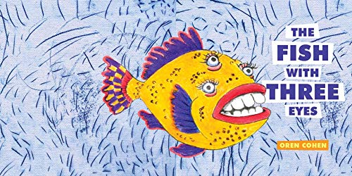 The Fish With Three Eyes eBook : Cohen, Oren, Cohen, Yael, Cohen, Tali ...