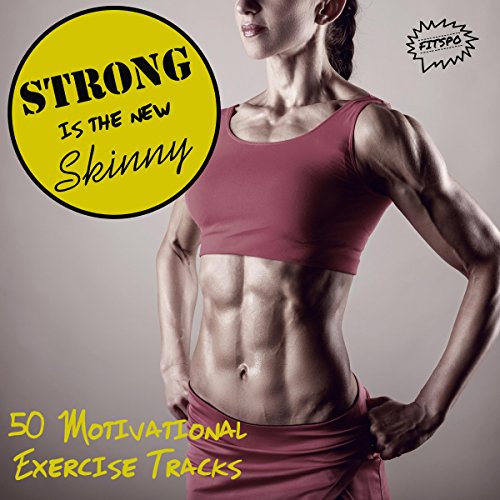 Amazon MusicでFitspoのStrong Is the New Skinny: 50 Motivational Exercise ...