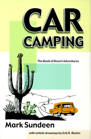 Car Camping: The Book of Desert Adventures: Sundeen, Mark ...