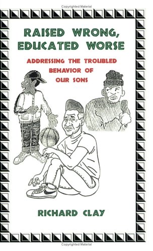Raised Wrong, Educated Worse: Addressing the Troubled Behavior of Our ...