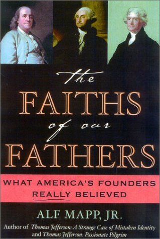 The Faiths of Our Fathers: What America's Founders Really Believed ...