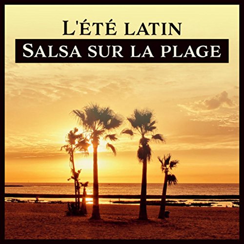 Play L'été latin: Salsa sur la plage (Musique latine pour la danse ...
