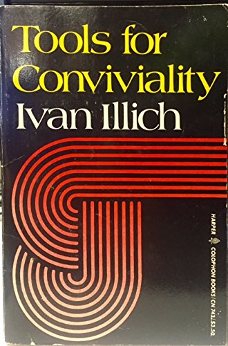 Tools for conviviality (Harper colophon book/CN 743): Illich, Ivan ...