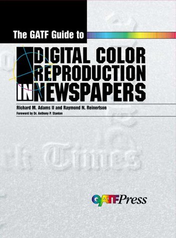The Gatf Guide to Digital Color Reproduction in Newspapers: Adams ...