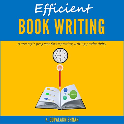 Efficient Book Writing: A Strategic Program for Improving Writing ...