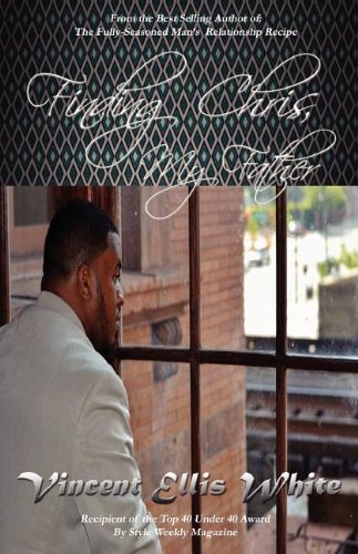 Finding Chris, My Father: White, Vincent Ellis, Chavis, Duron ...