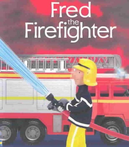 Fred the Firefighter: Brooks, Felicity: 9780794507251: Amazon.com: Books