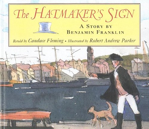 Hatmaker's Sign: A Story by Benjamin Franklin: Fleming, Candace ...