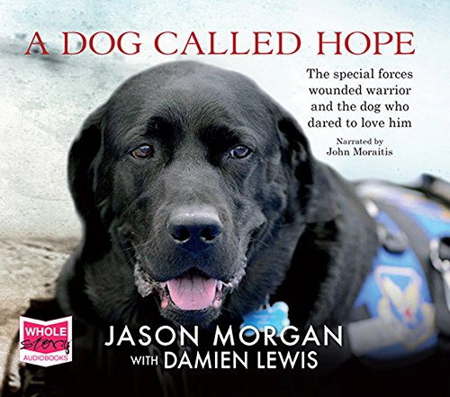 A Dog Called Hope: Amazon.co.uk: Damien Lewis;Jason Morgan ...