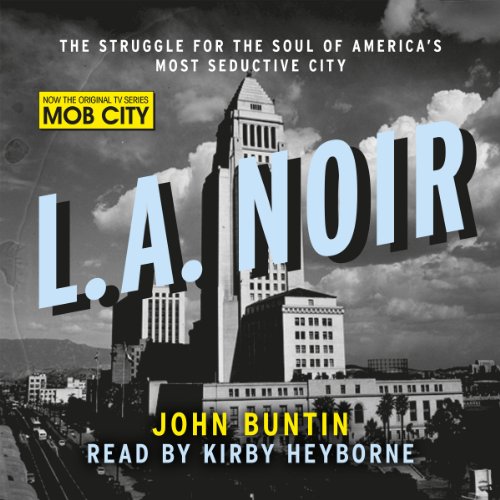 Amazon.com: L.A. Noir: The Struggle for the Soul of America's Most ...