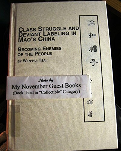 Class Struggle and Deviant Labeling in Mao's China: Becoming Enemies of ...