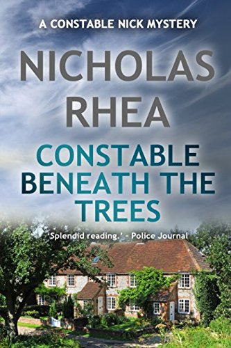 Constable Beneath the Trees (A Constable Nick Mystery): Rhea, Nicholas ...
